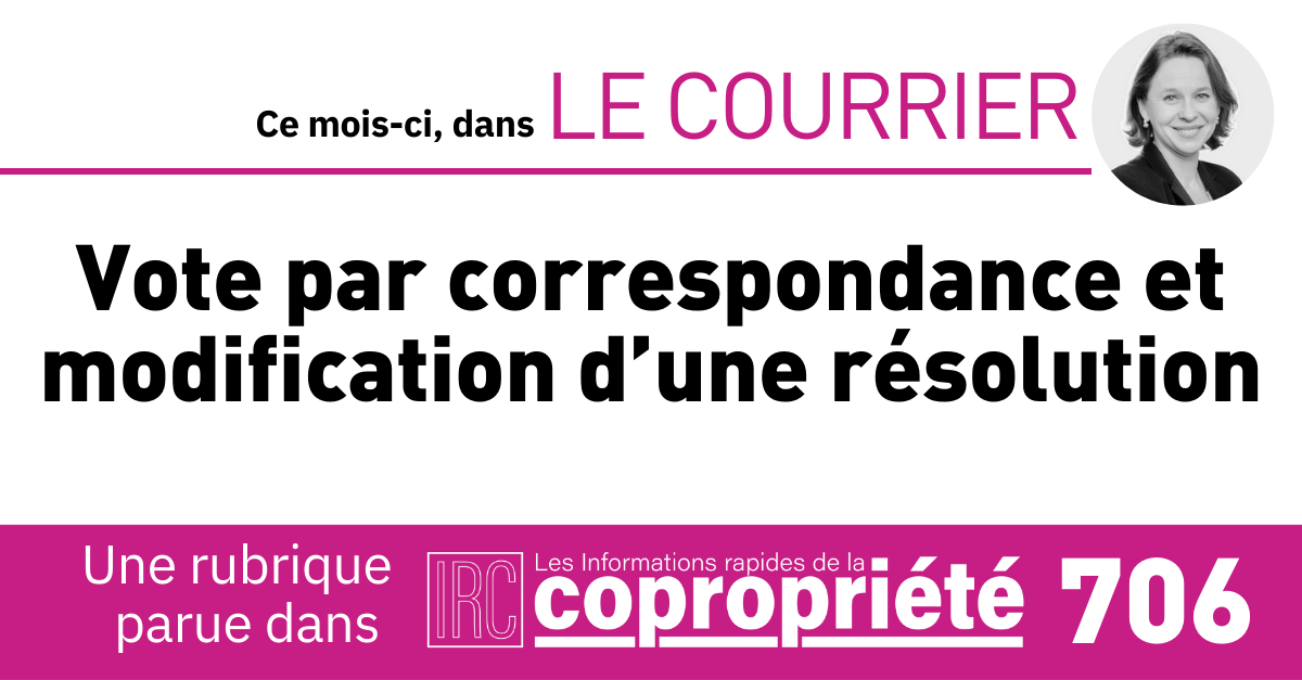 Copropriété | Vote par correspondance et modification d’une résolution