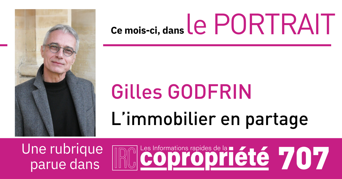 Copropriété | Gilles Godfrin, l’immobilier en partage