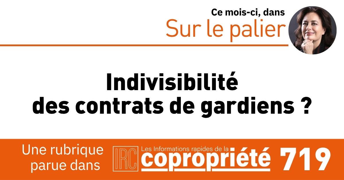Indivisibilité des contrats de gardiens en copropriété : quelle règle